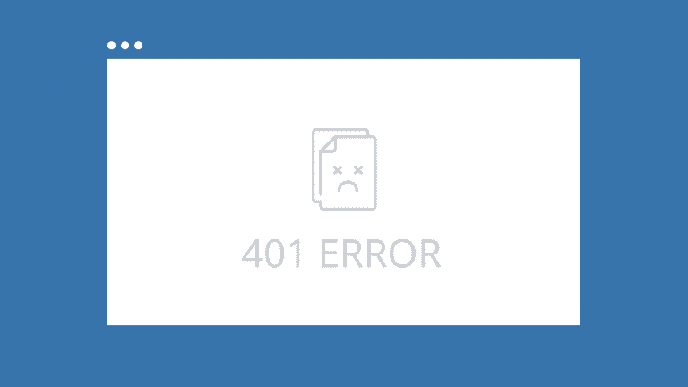 401 Error: What Is It, Common Causes and How to Fix It